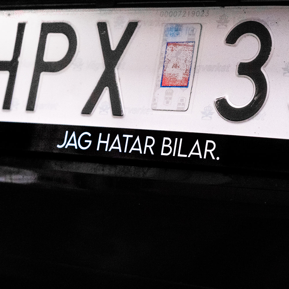 JAG HATAR BILAR | Regskyltslist – Odiffat